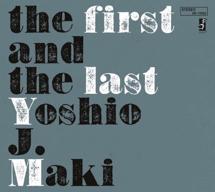 僕の29年ぶりのソロアルバム〜“the first and the last” Yoshio J. Maki | yoshio journal